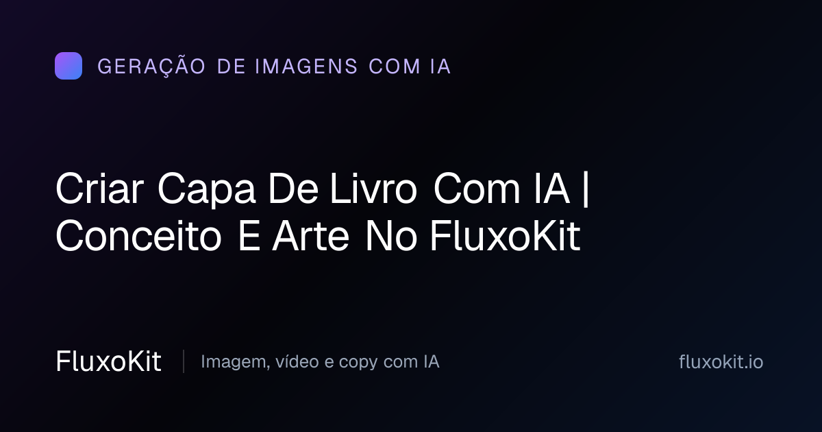 Criar Capa De Livro Com IA | Conceito E Arte No FluxoKit